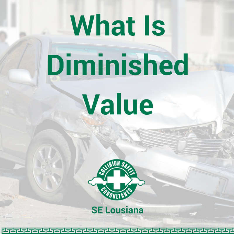 Diminished Value - What Is It? | Collision Safety Consultants SE Louisiana